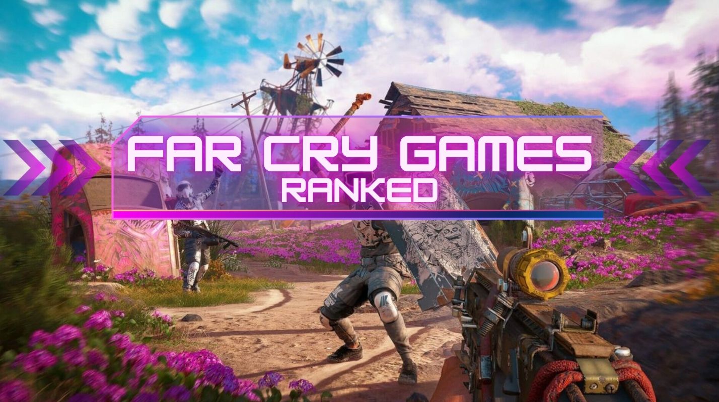 Top Far Cry Game: Ultimate Series Ranking 2025