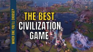 What's the Best Civilization Game? Ultimate 2025 Series Ranking