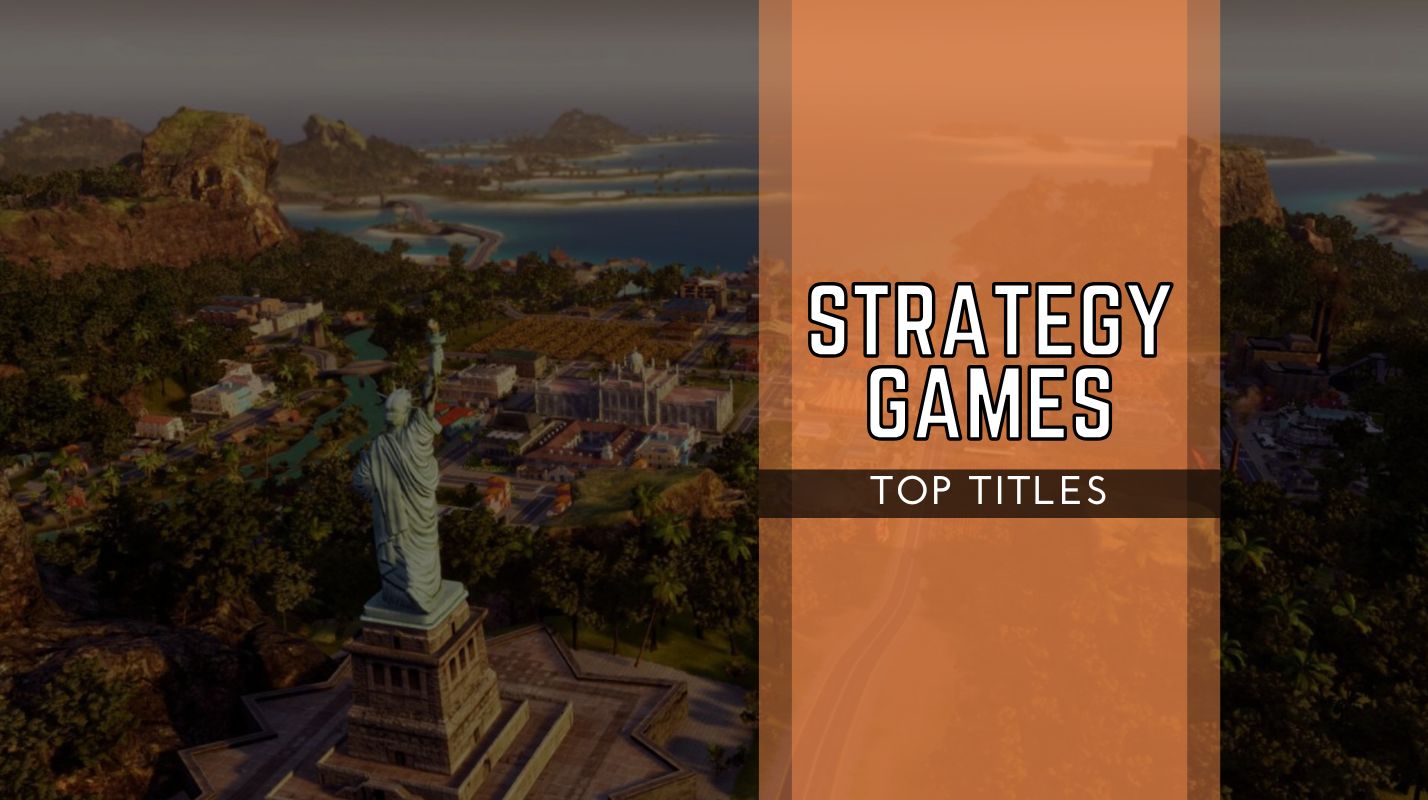 Top 30 Best Strategy Games to Play in year 2025
