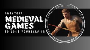 16 Best Medieval Games You Need To Try in 2026: Old but Gold