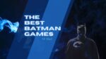 Top 18 Batman Games Every Fan Must Play