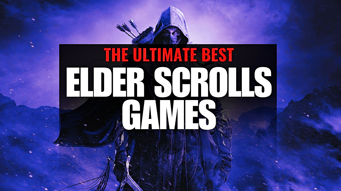 Top Elder Scrolls Game: Ranking the Best Titles Ever