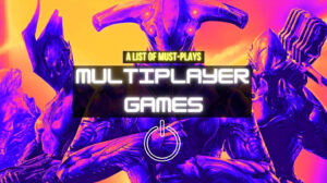Top 11 Best Multiplayer Games to Play with Friends Now