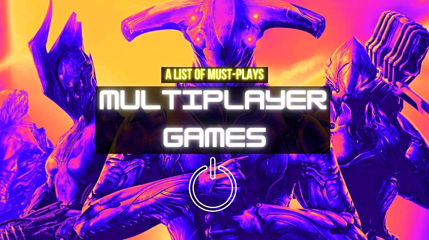 Top 11 Best Multiplayer Games to Play with Friends Now
