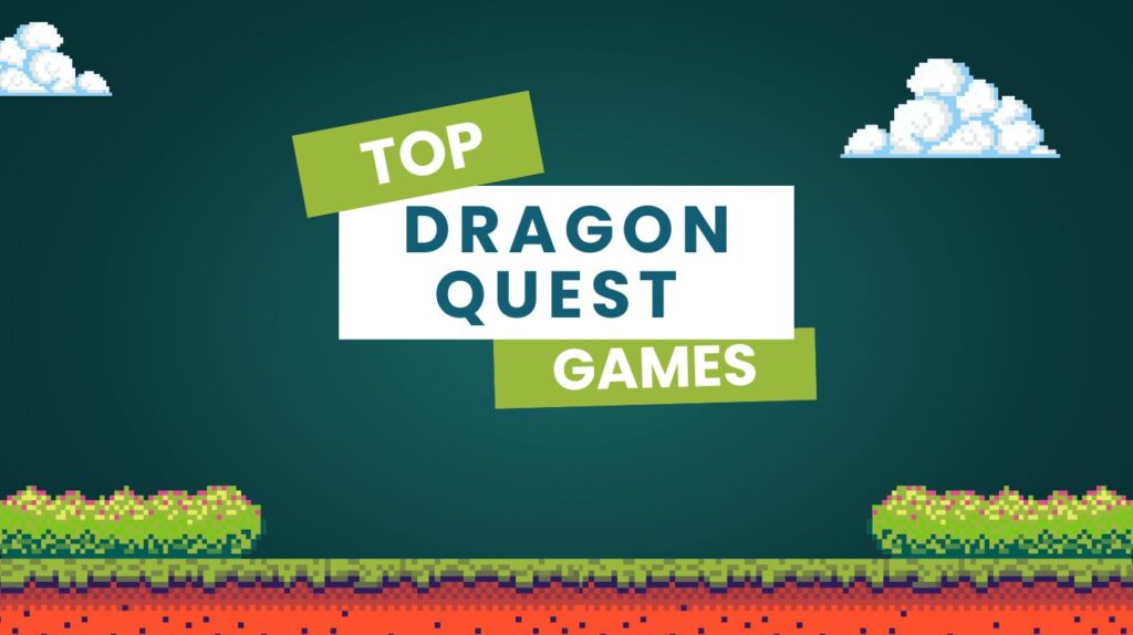 Best Dragon Quest Games to Try In 2026: Don't Miss Out!