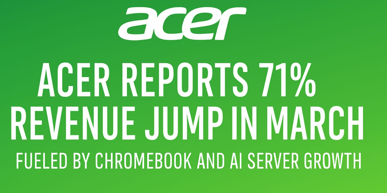 Acer Sees 71% Revenue Surge in March as Chromebook And AI Server Sales ...