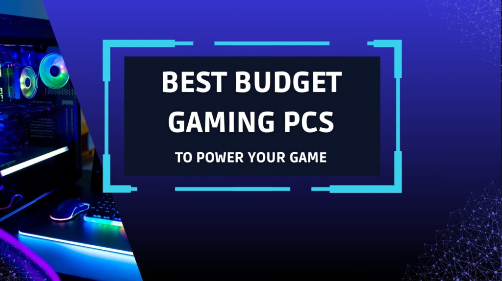 7 Best Budget Gaming PCs in 2025