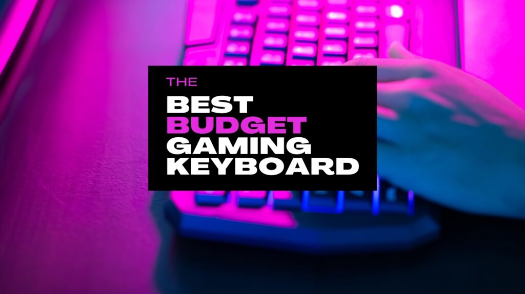 Best Budget Gaming Keyboards for Maximum Performance in 2025