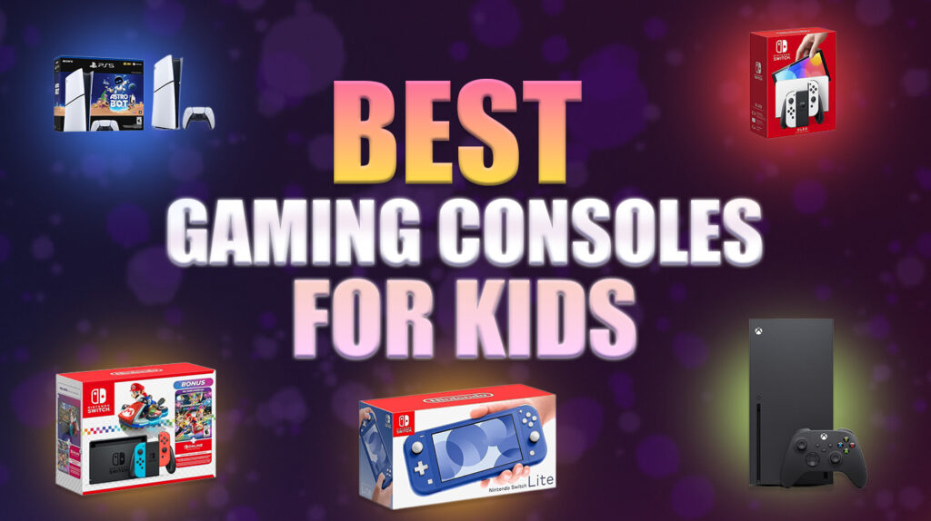 Best Gaming Consoles for Kids 2025: Top Picks for Every Age