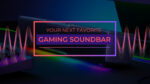 Best Gaming Soundbars in 2025: Top Picks for Gamers