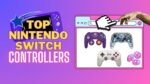 Best Switch Controllers in 2025 – Top Picks for All Gamers