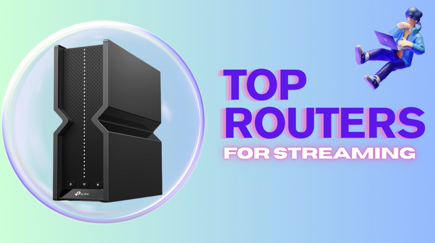 Best Routers for Streaming: Top Picks for Speed & Stability in 2025