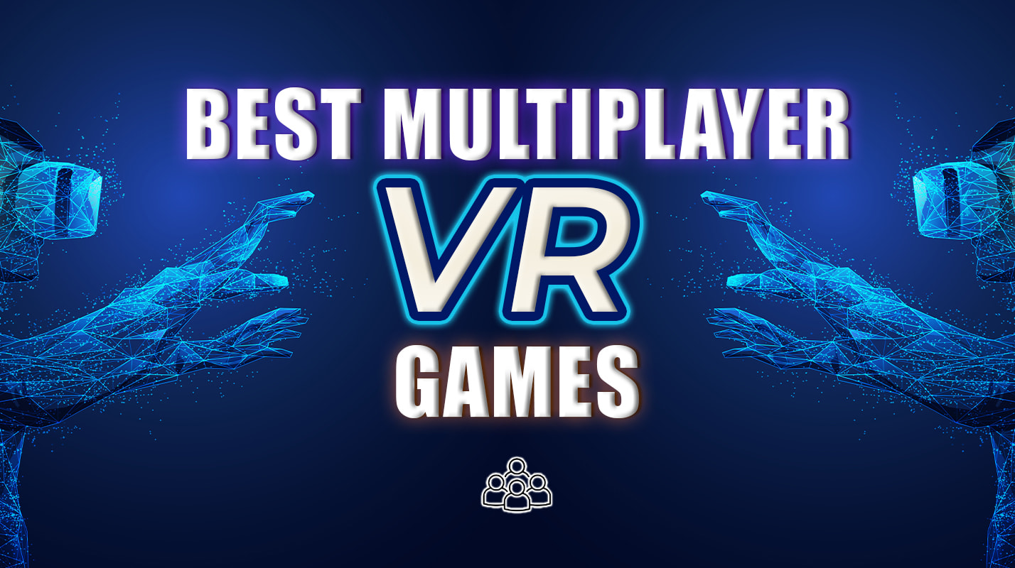 Best Multiplayer VR Games to Play With Friends in 2025