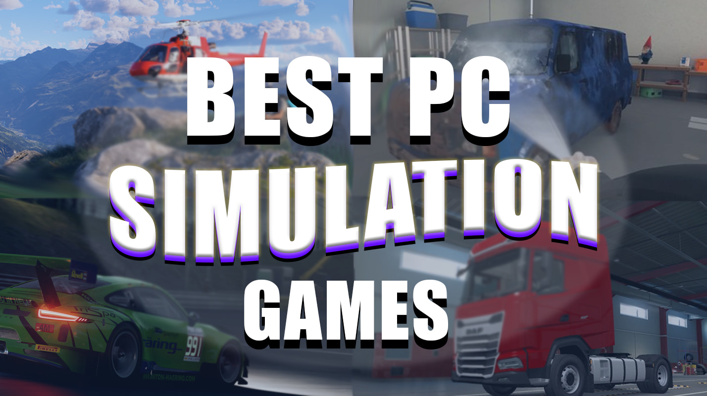 10 Best PC Simulation Games You Can't Miss in 2025