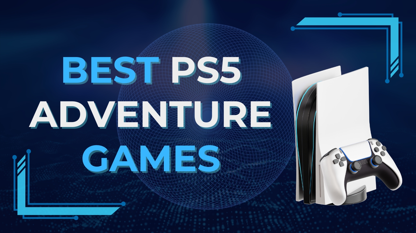7 Best PS5 Adventure Games for Thrilling Journeys in 2025