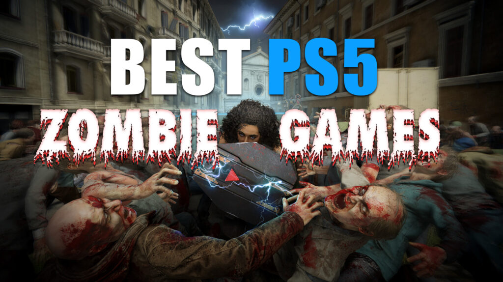 8 Best PS5 Zombie Games in 2026: Run For Your Life!