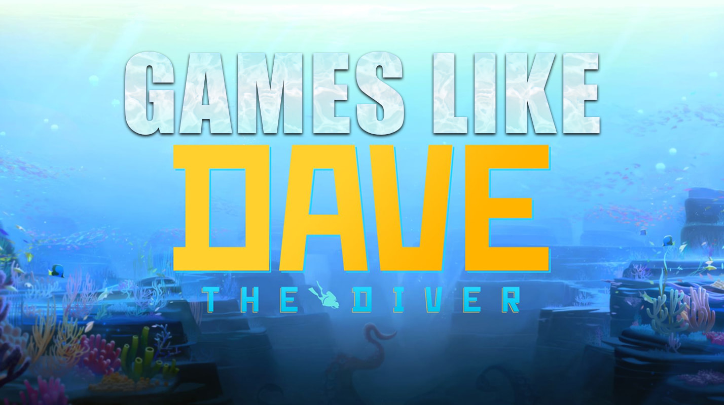 11 Best Games Like Dave the Diver (2026): Relaxing Adventure