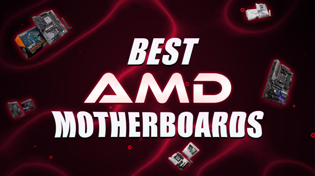 7 Best AMD Motherboards 2025: Future-Proof Your Build
