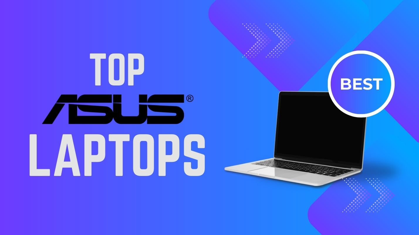 Best ASUS Laptops in 2025 for Creatives, Gamers & Work