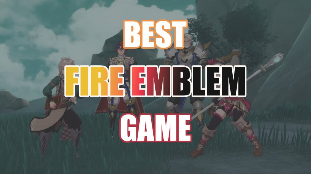 15 Best Fire Emblem Games to Play in 2025 | Eneba Hub