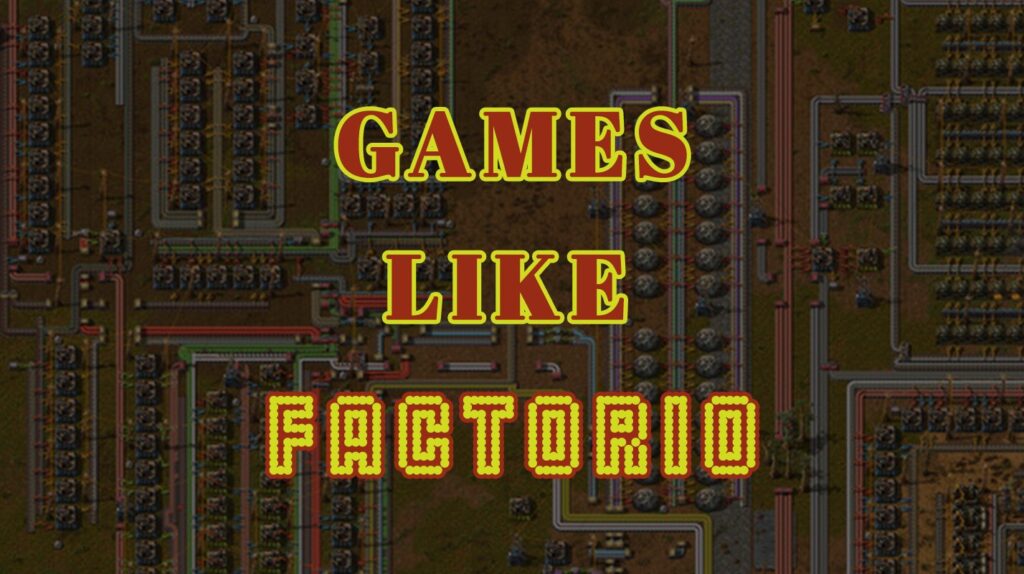 18 Games Like Factorio in 2025: Get Your Next Automation Fix