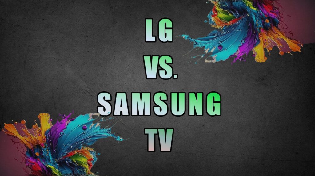 LG vs Samsung TV – Best OLED & QLED Models in 2025