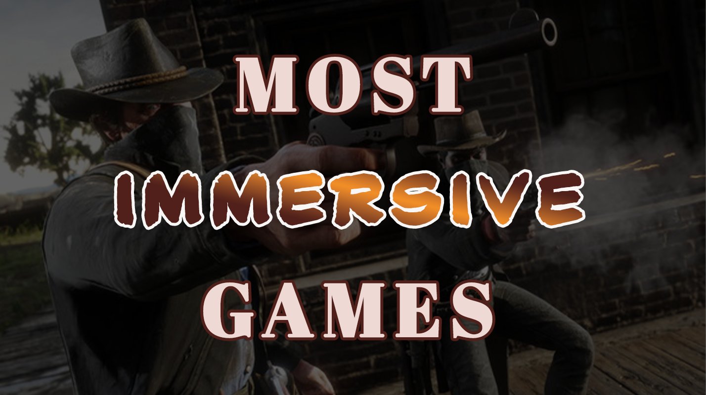 10 Most Immersive Games You Need to Play in 2025