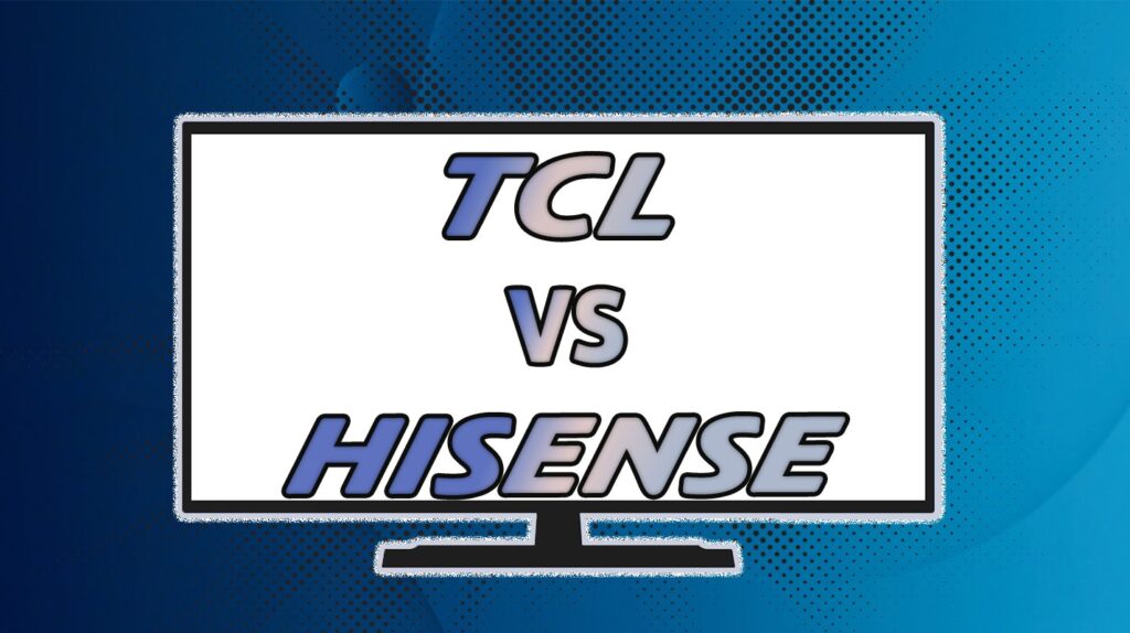 TCL vs. Hisense: Ultimate TV Brands for Gamers in 2026