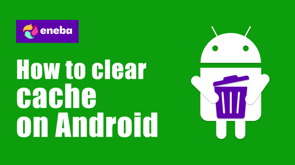 How To Clear Cache Android: A Gamer’s Guide To Freeing Up Storage And Improving Performance - Eneba