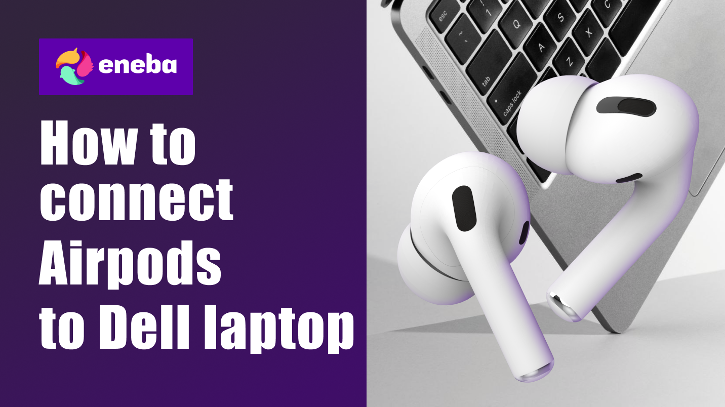 How to Connect AirPods to Dell Laptop: Step‑by‑Step Guide and Troubleshooting Tips - Eneba