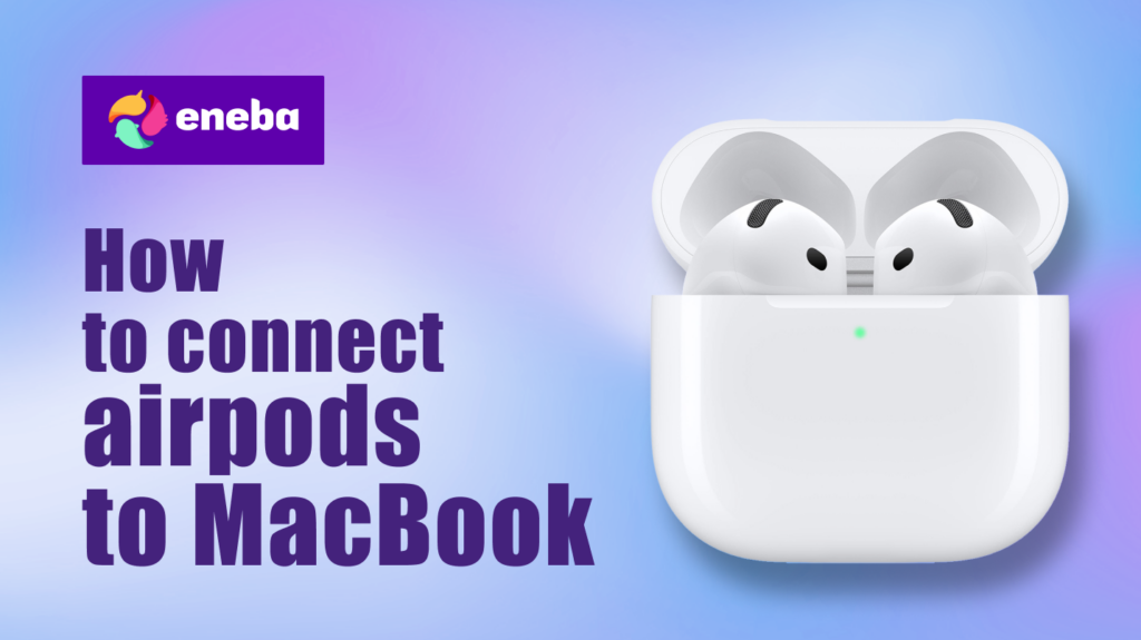 How To Connect AirPods To MacBook: The Complete Guide - Eneba