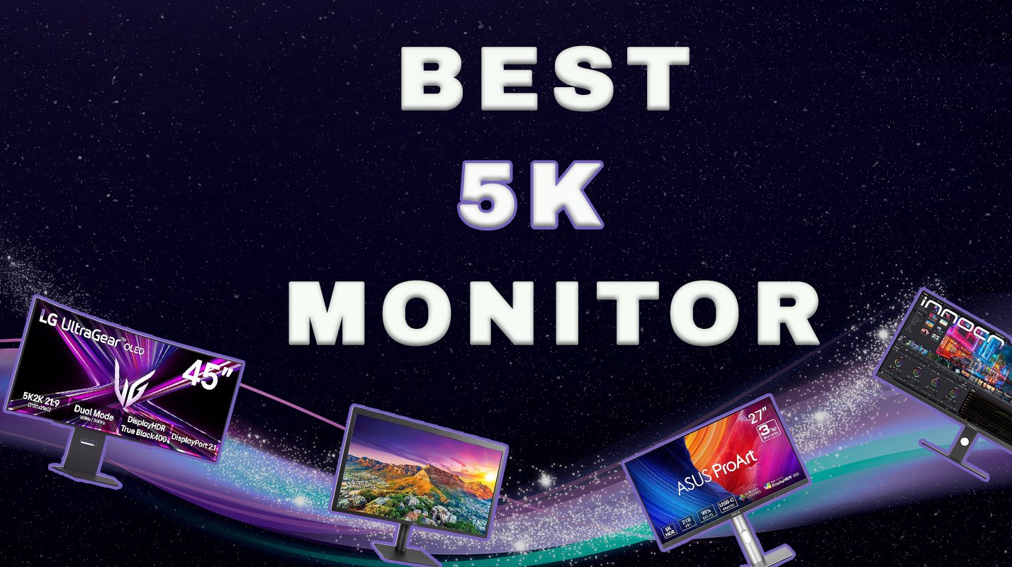5 Best 5K Monitor Picks: Unparalleled Visuals in 2026