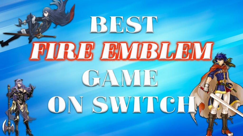 Meta Title:5 Best Fire Emblem Games on Switch to Play in 2026