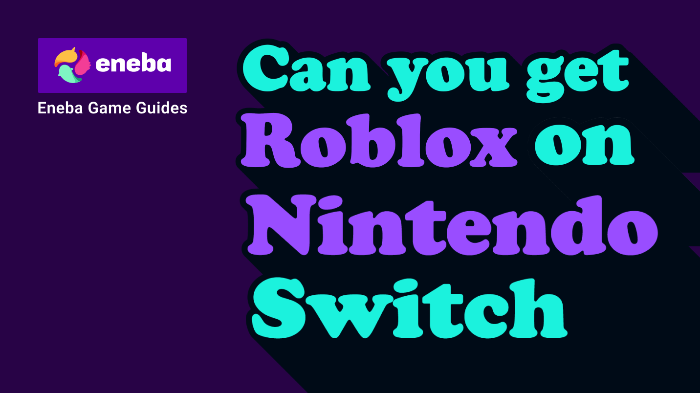 Can You Get Roblox on Nintendo Switch? Everything You Need to Know in ...
