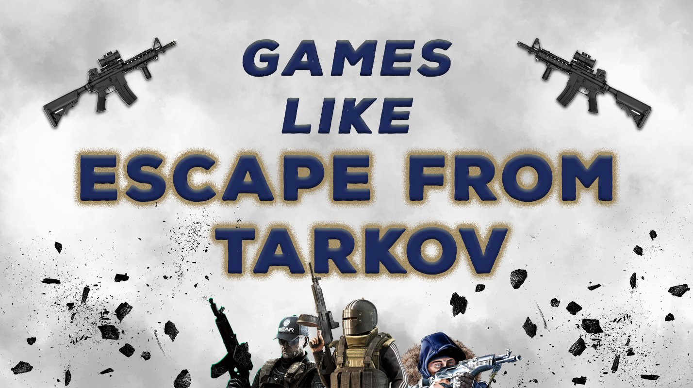 16 Best Games Like Escape From Tarkov To Play in 2026