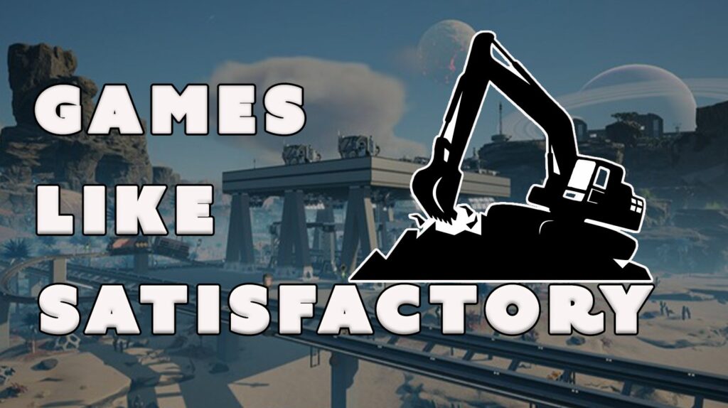 14 Games Like Satisfactory to Play in %currentyear% | Eneba Hub
