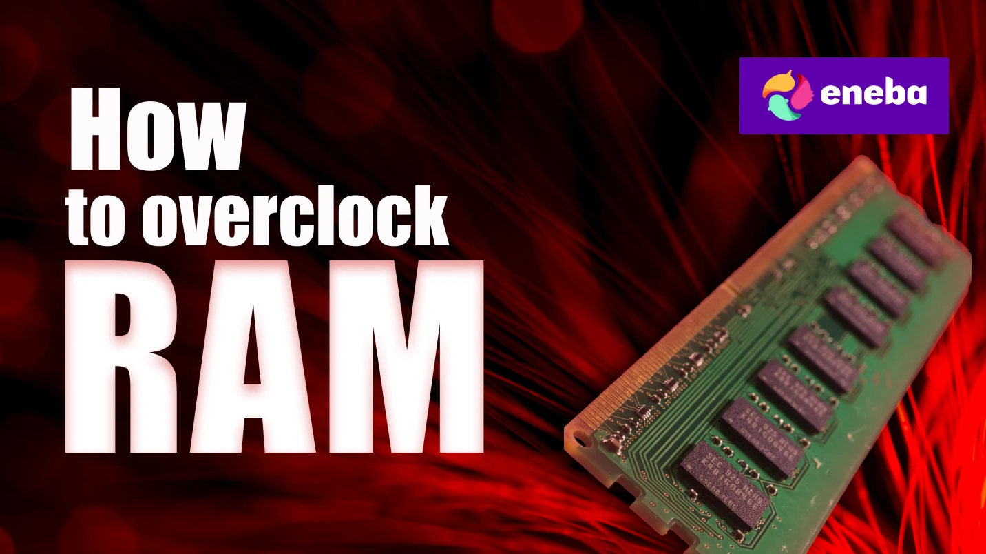 How to Overclock RAM: A Step‑by‑Step Guide for Gamers - Eneba
