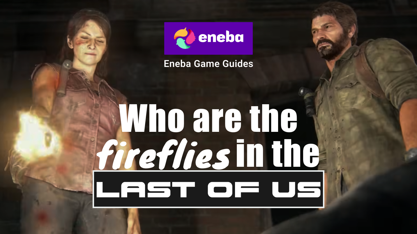 Who Are the Fireflies in The Last of Us: Inside the Group That Changed ...