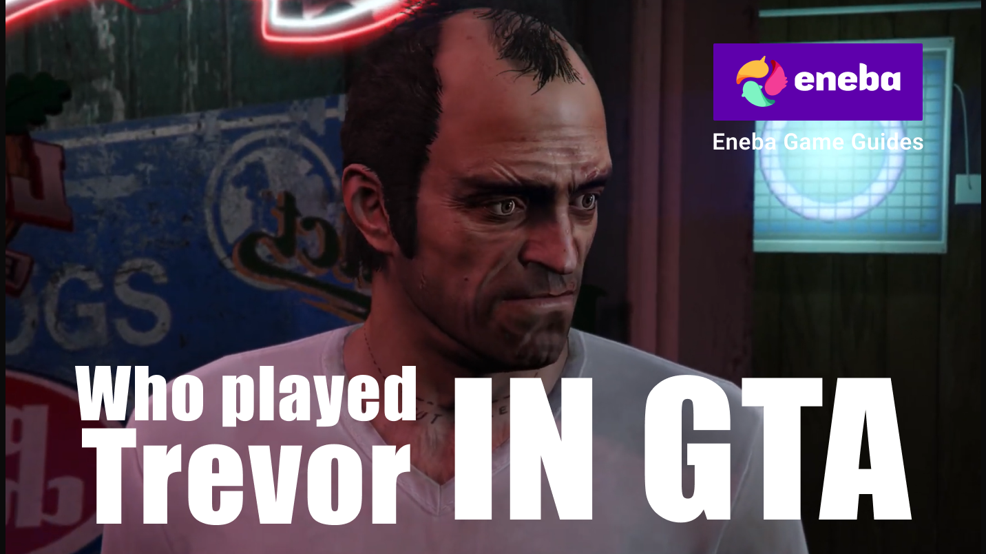 Who Played Trevor In GTA V? Exploring Steven Ogg’s Iconic Role - Eneba