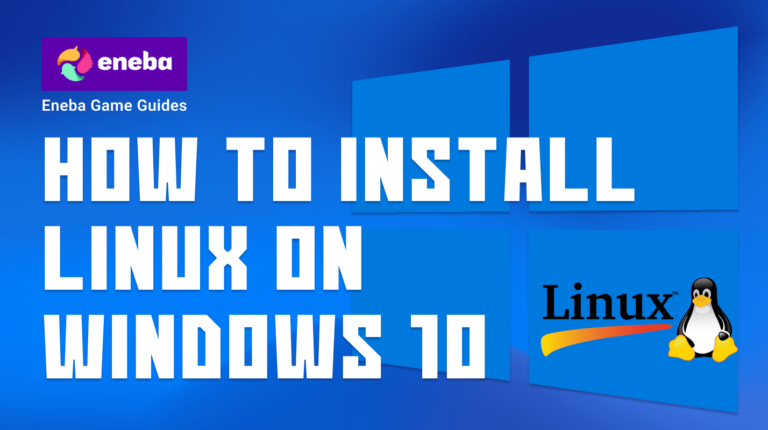 How to Install Linux on Windows 10: A Gamer’s Guide - Eneba