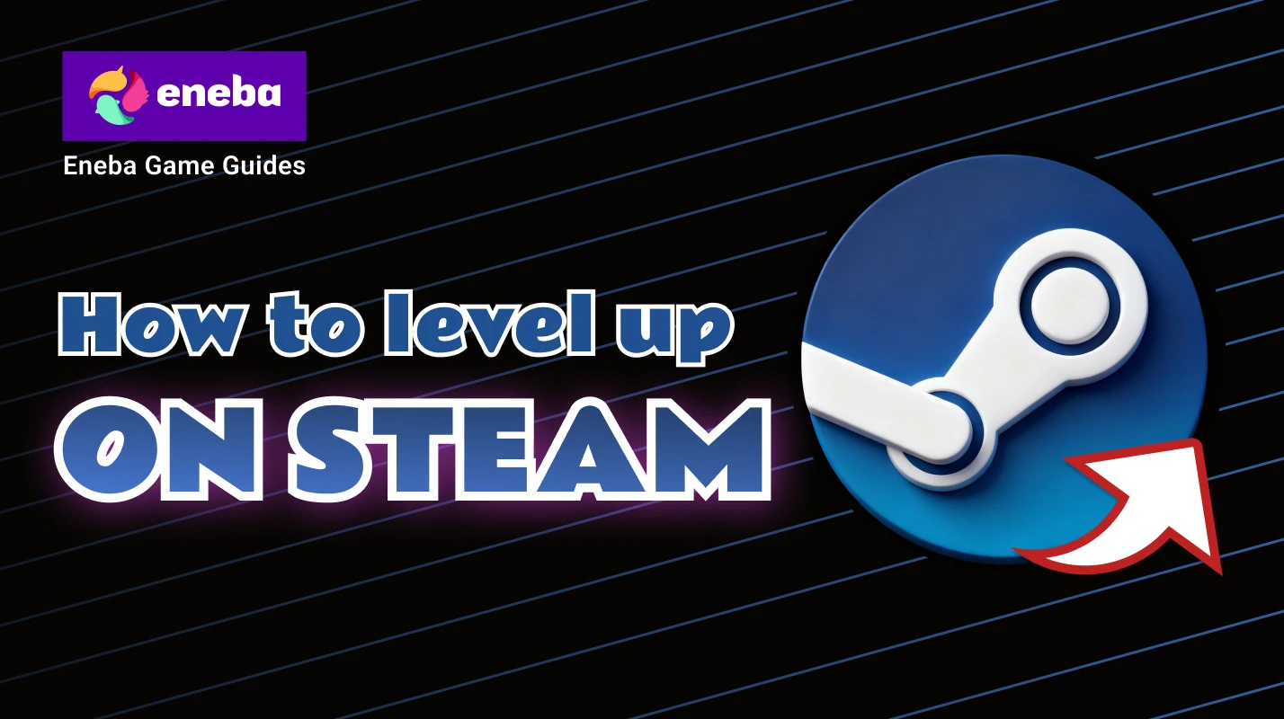 How to Level Up on Steam: A Complete Guide - Eneba