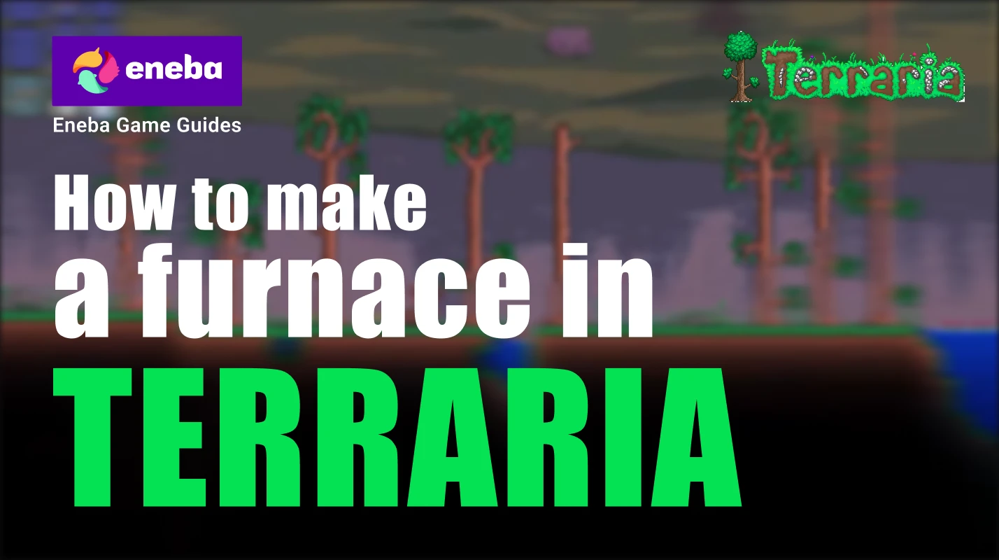 How to Make a Furnace in Terraria: A Complete Beginner’s Guide - Eneba