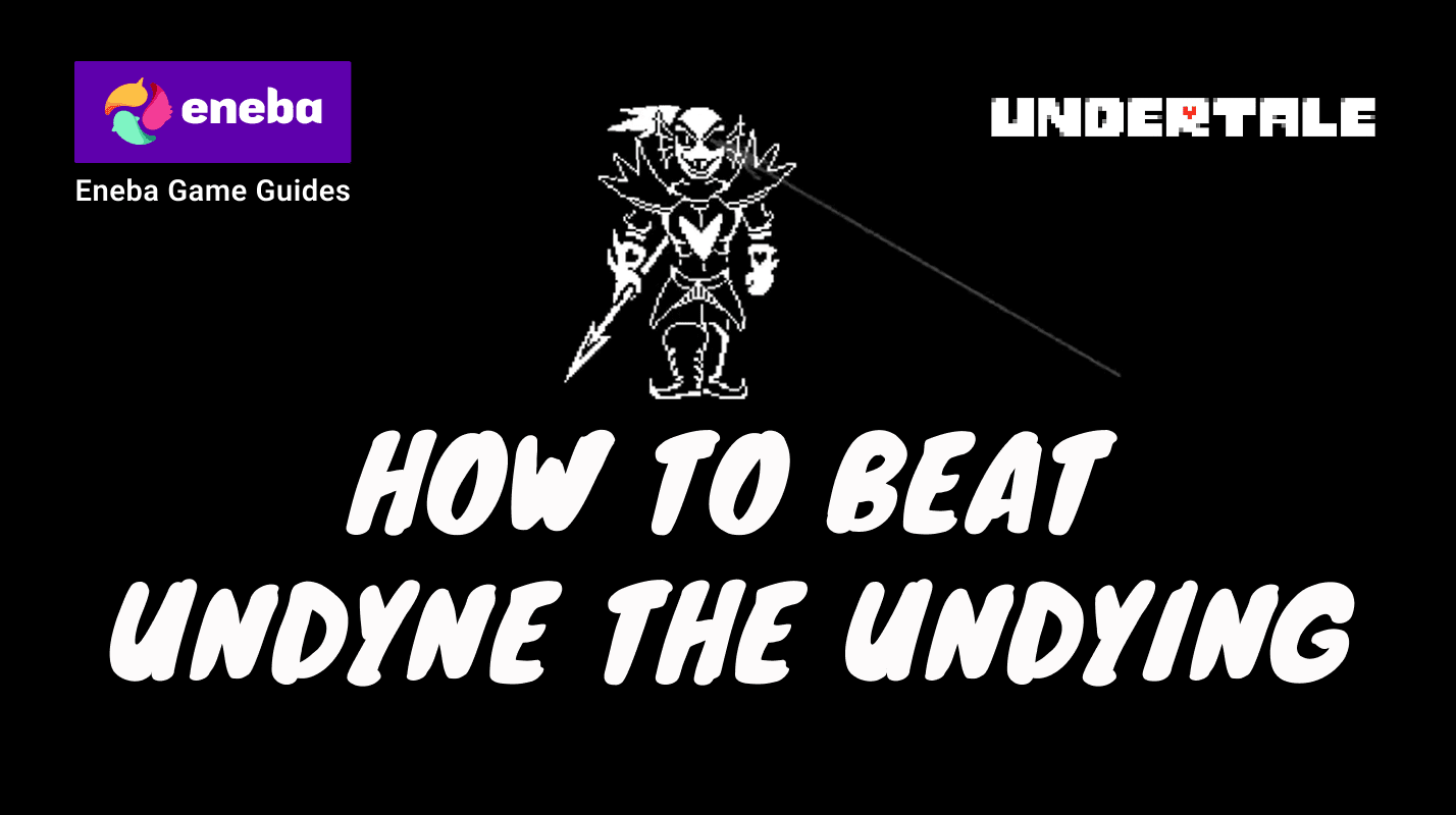 How to Beat Undyne the Undying: Strategies for Undertale’s Toughest ...