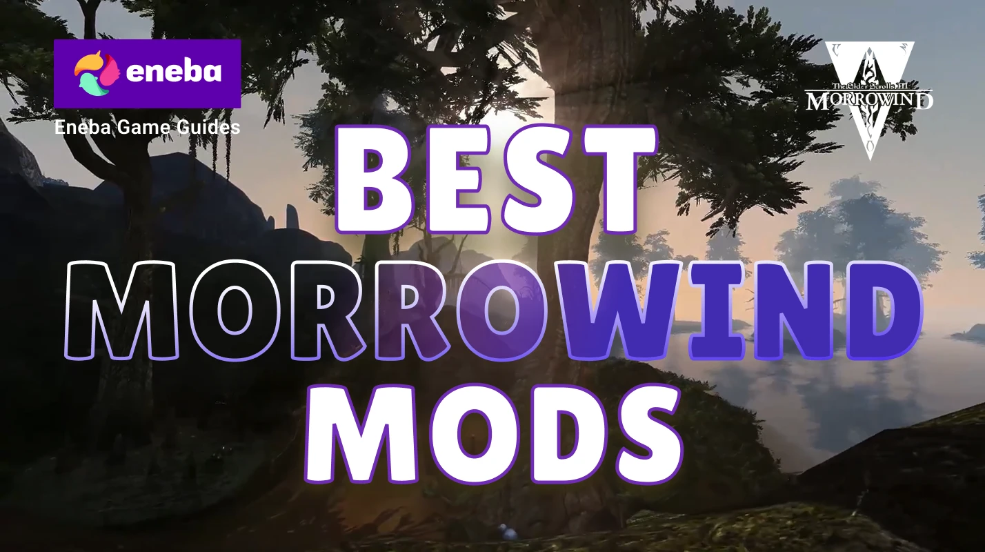 Best Morrowind Mods: Transforming a Classic Elder Scrolls Adventure - Eneba