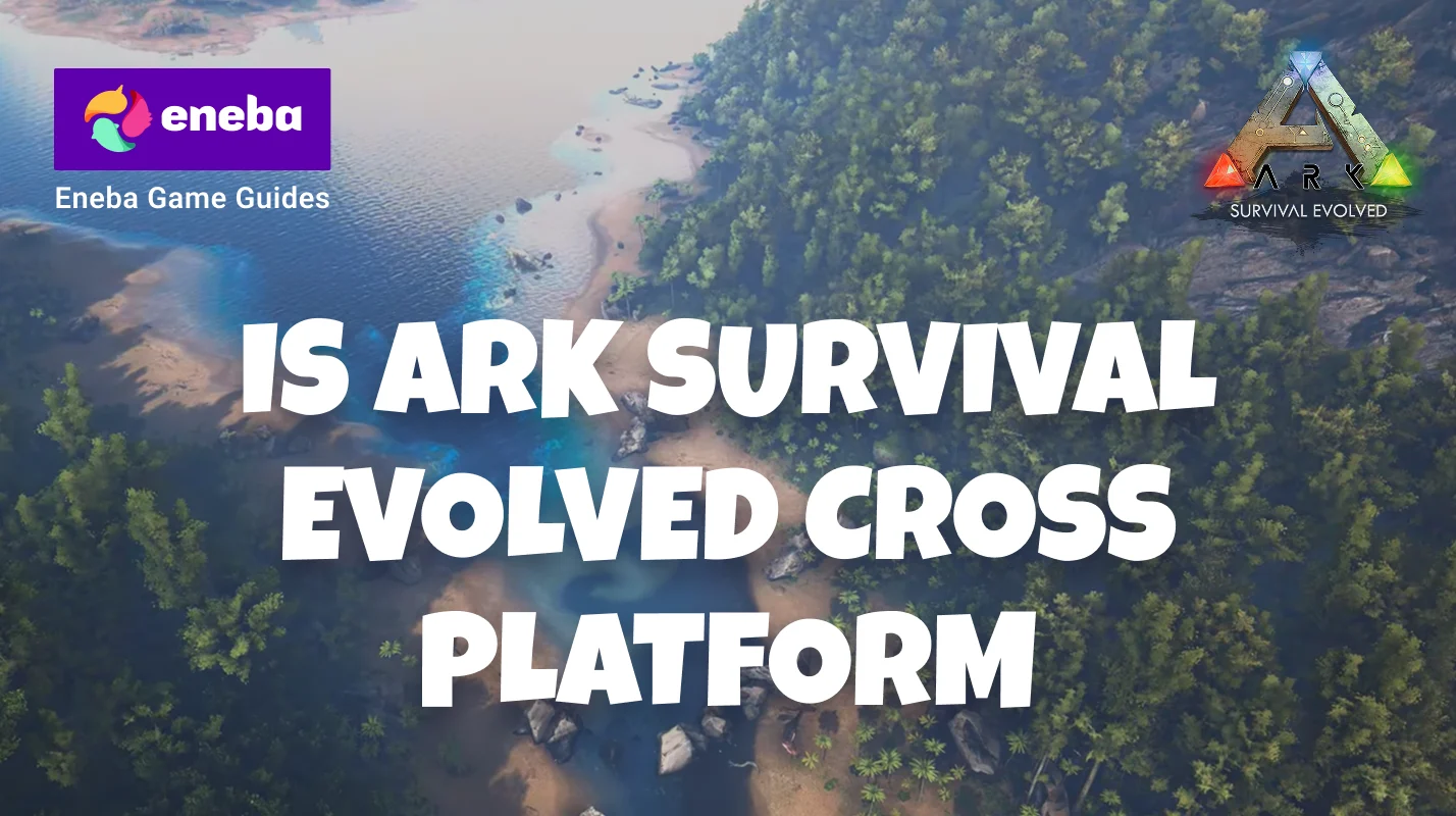 Is ARK: Survival Evolved Cross-Platform? Crossplay, Platforms & Progression Explained - Eneba