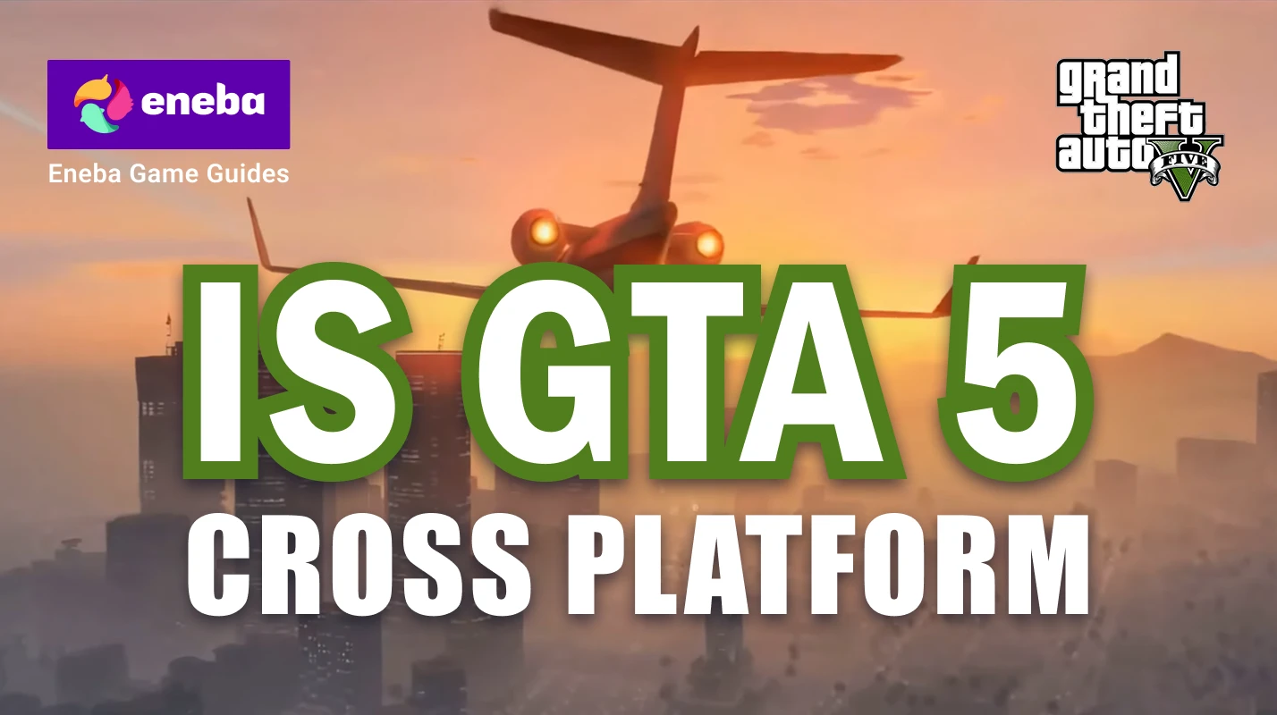 Is GTA 5 Cross-Platform? Find Out If You Can Team Up Across All Devices ...