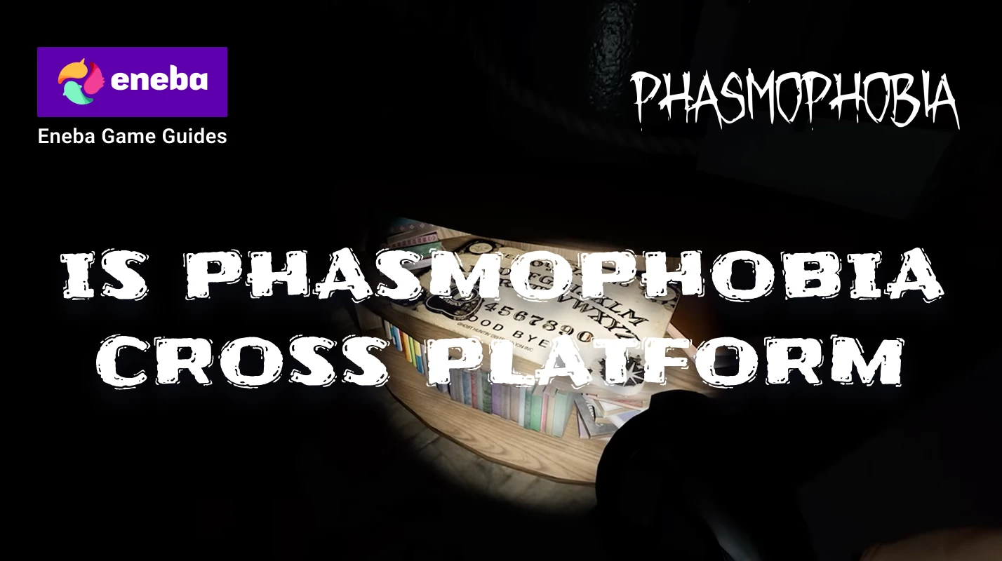 Is Phasmophobia Cross Platform? The Definitive Guide - Eneba