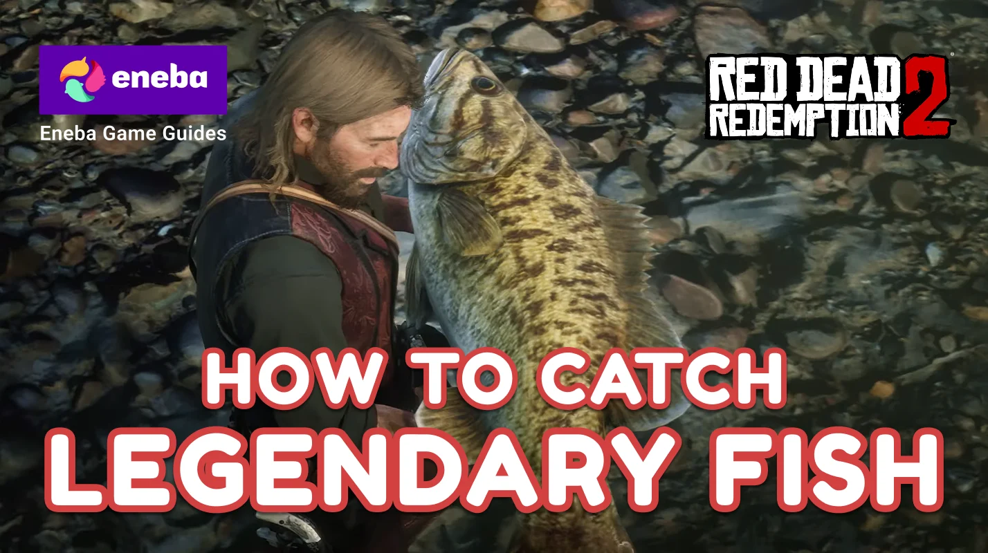How to Catch Legendary Fish in RDR2: The Ultimate Guide - Eneba