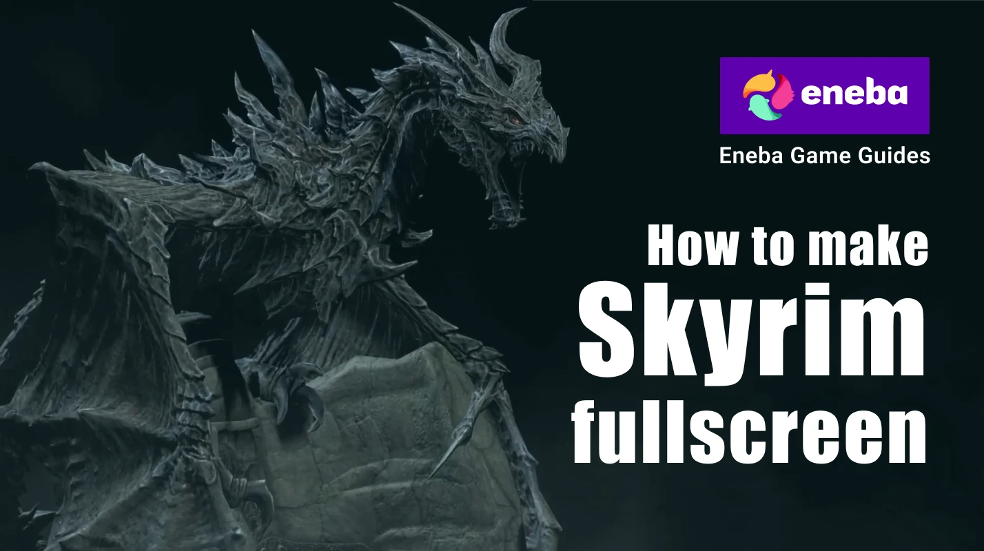 How to Make Skyrim Fullscreen: Step‑by‑Step Guide and Tips - Eneba