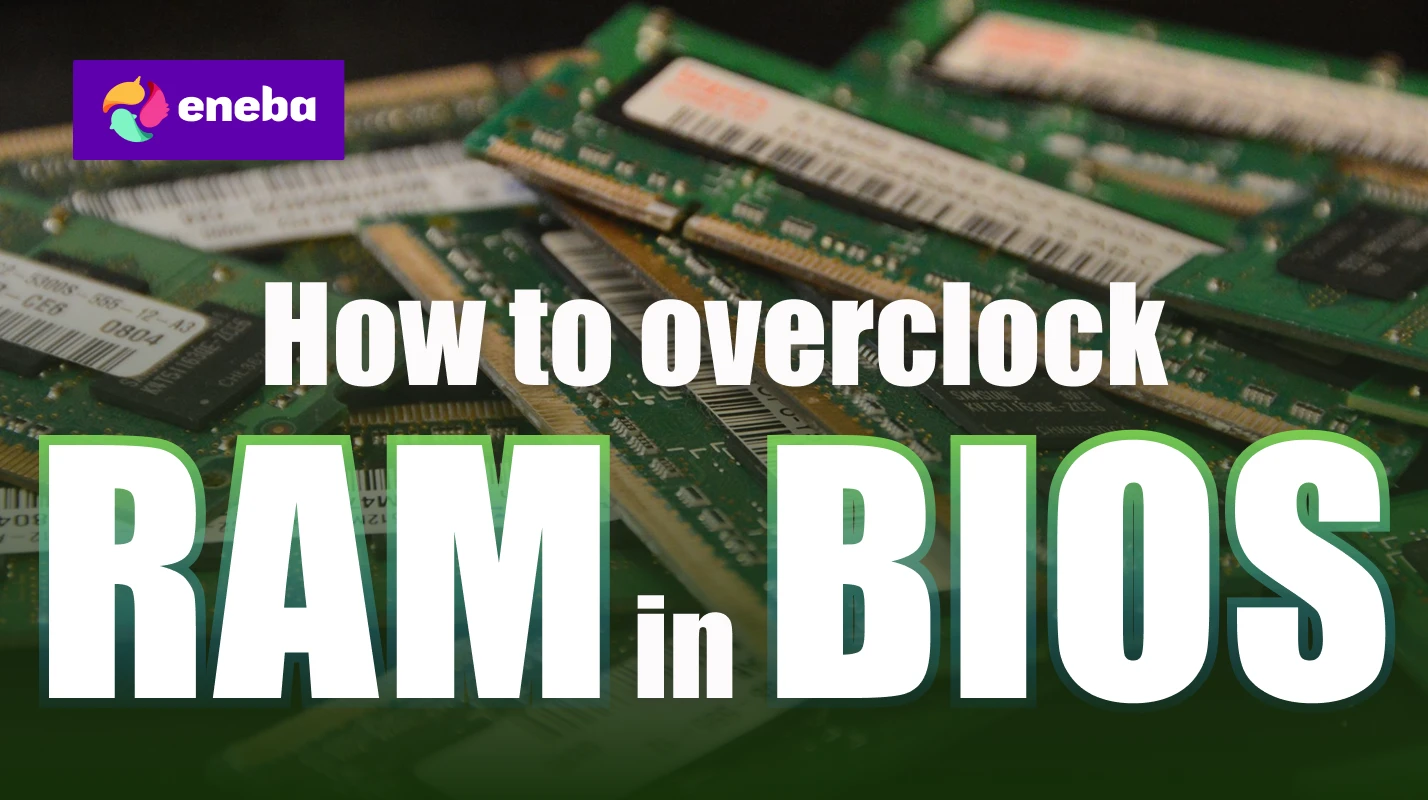 How to Overclock RAM in BIOS: Tuning Memory for Better Performance - Eneba